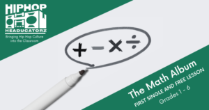 The Math Album (Rap Music + Lessons for the Classroom) | Hip Hop Headucatorz